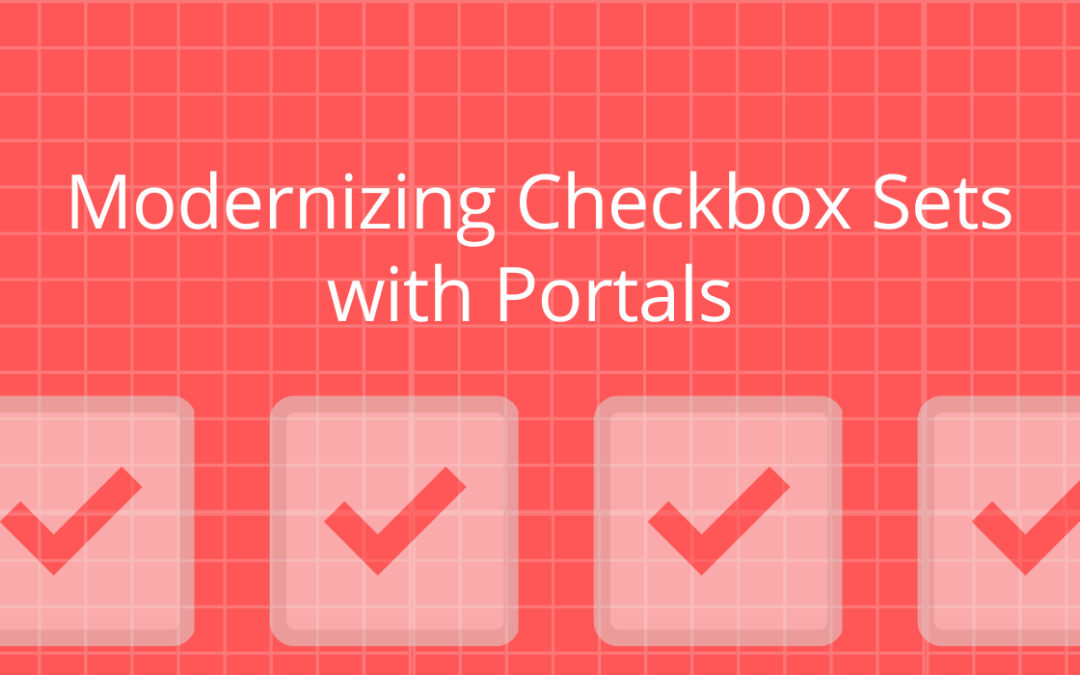 Modernizing Checkbox Sets with Portals - Direct Impact Solutions