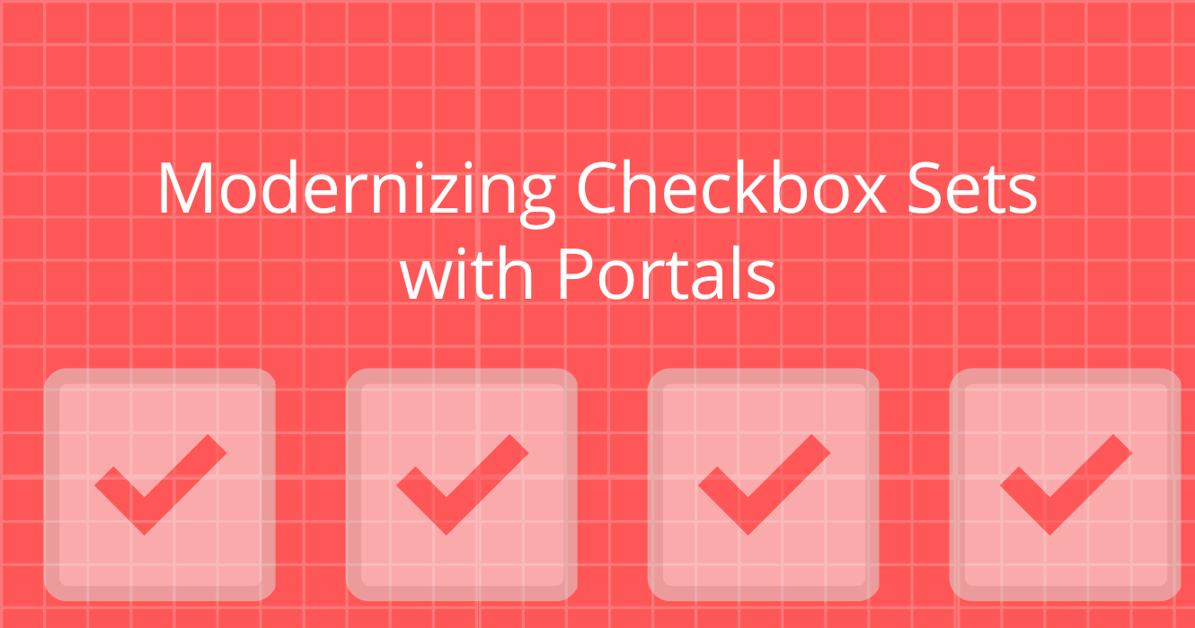Modernizing Checkbox Sets with Portals - Direct Impact Solutions